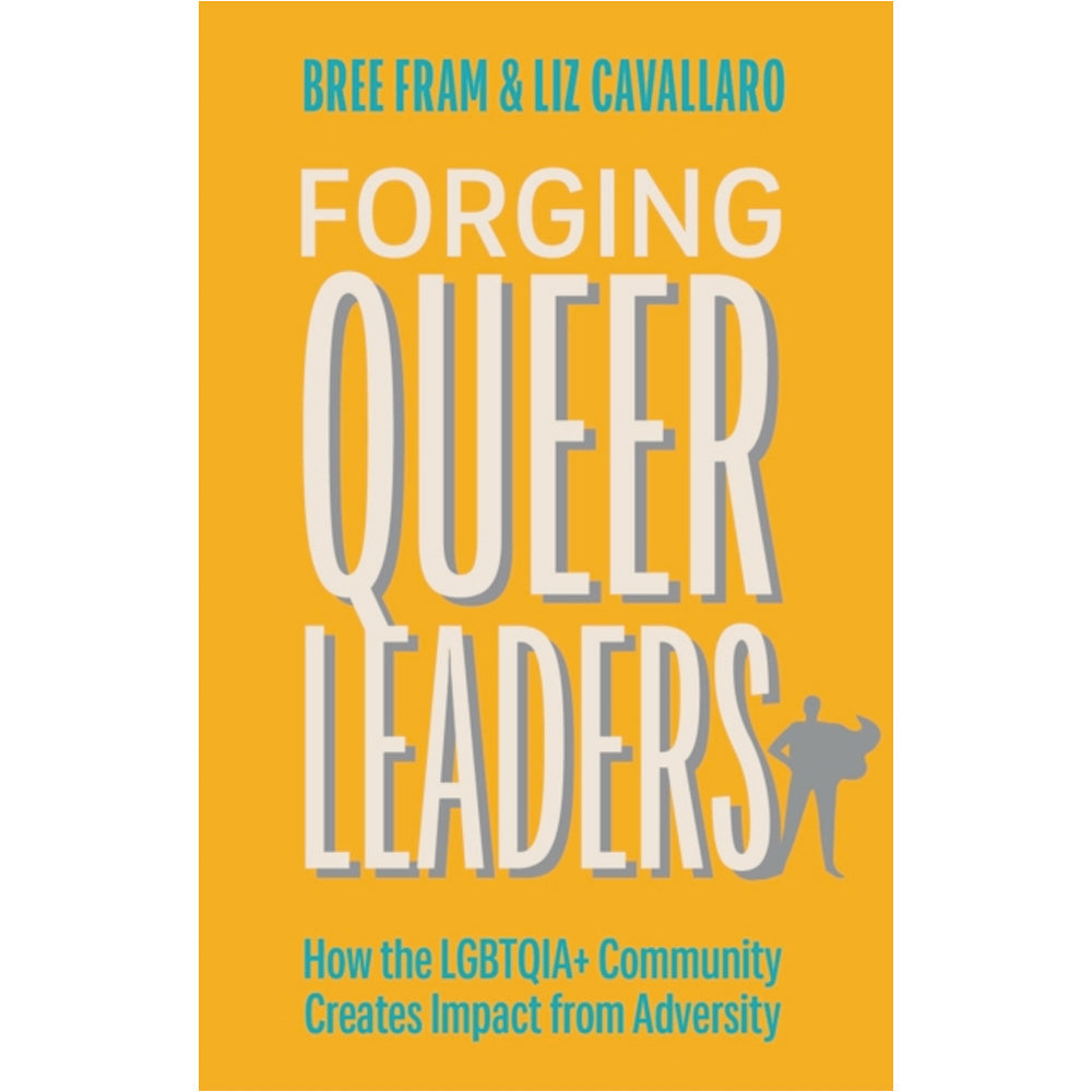Forging Queer Leaders - How the LGBTQIA+ Community Creates Impact from ...