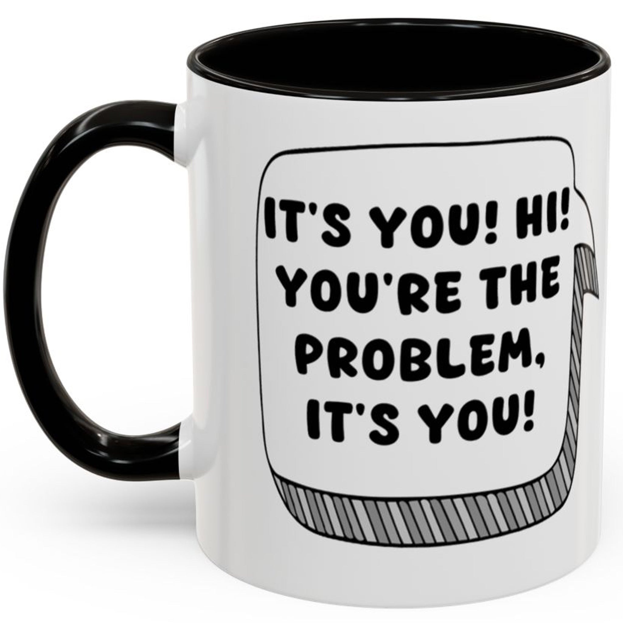 Taylor Swift Mug - It's You, Hi! You're The Problem, It's You! – www ...