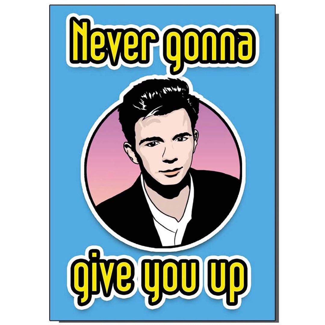 Rick Astley - Never Gonna Give You Up Birthday Card – www.gayprideshop ...