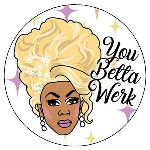 Rupaul You Betta Work Small Pin Badge – www.gayprideshop.co.uk