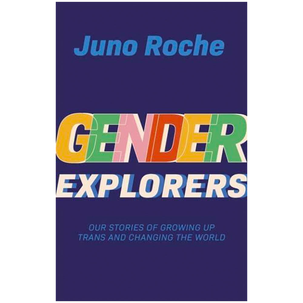 Gender Explorers - Our Stories of Growing Up Trans and Changing the Wo ...