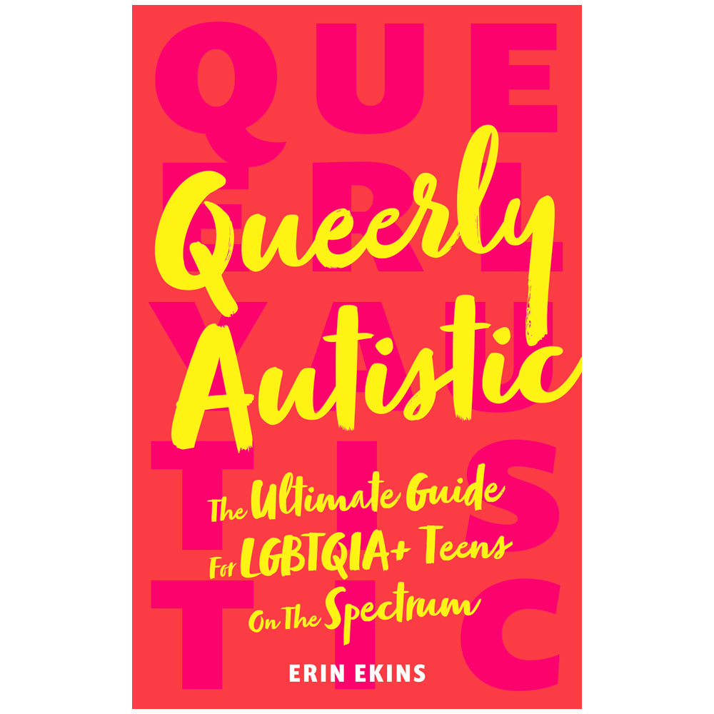 Queerly Autistic - The Ultimate Guide For LGBTQIA+ Teens On The Spectr ...