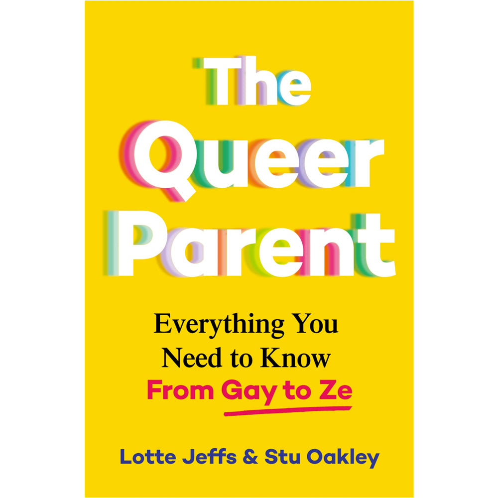 The Queer Parent - Everything You Need to Know From Gay to Ze Book ...
