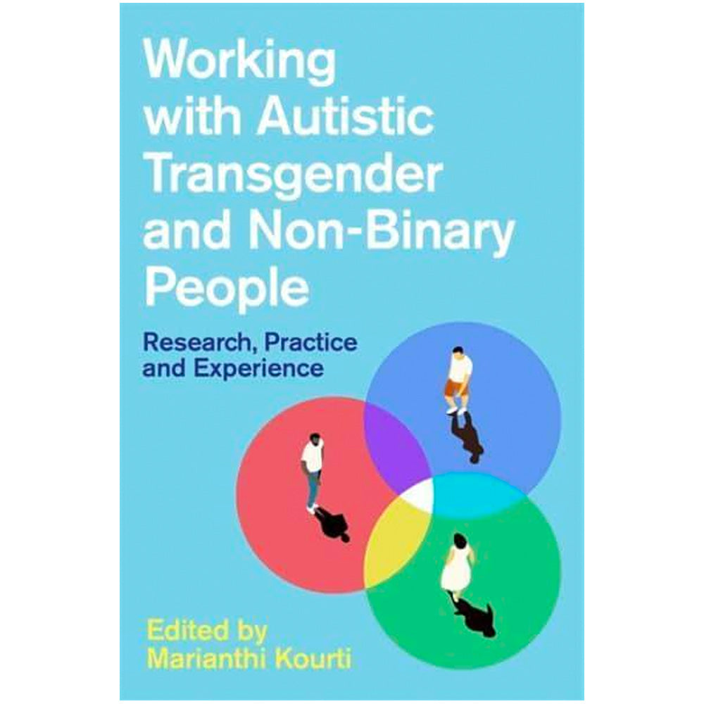 Working with Autistic Transgender and Non-Binary People: Research, Pra ...